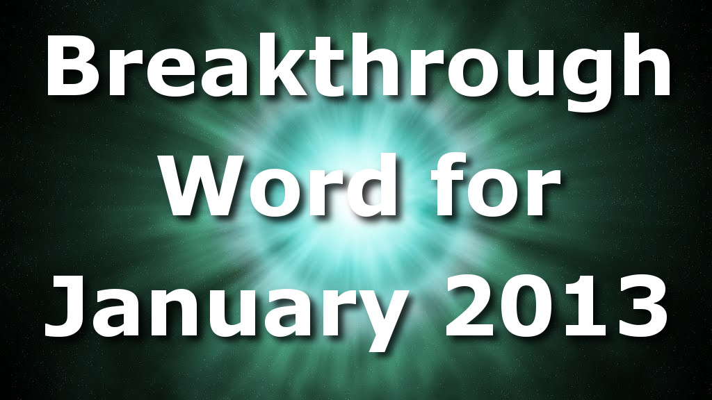 Breakthrough Word for January 2013 (Video) - Fathers Heart Ministry